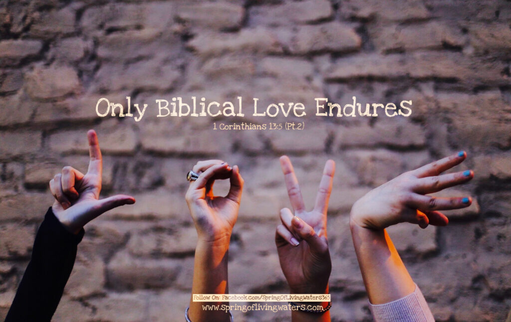 Only Biblical Love Endures, Part 2 - Spring of Living Waters